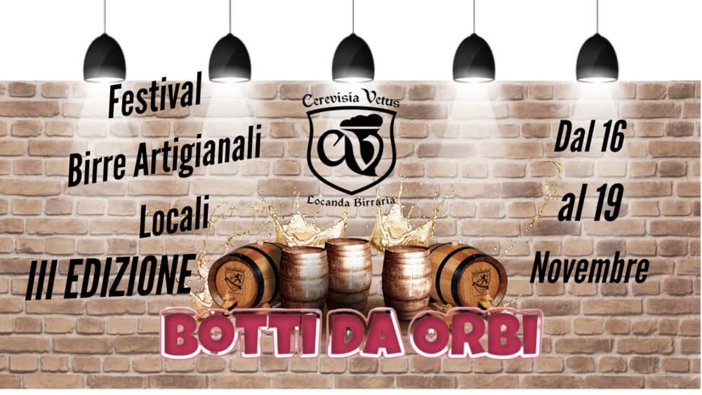 Botte da Orbi 2023 al Cerevesia Vetus di Ceccano (FR) dal 16 al 19 novembre Botte da Orbi 2023 al Cerevesia Vetus di Ceccano (FR) dal 16 al 19 novembre